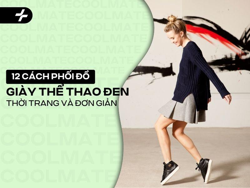 12 cách phối đồ với giày thể thao đen nữ cực thời trang mà đơn giản