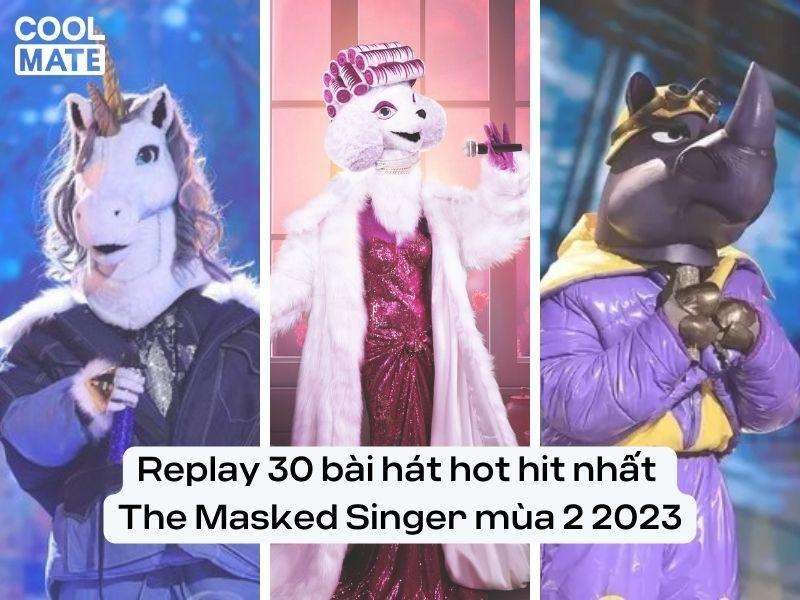 The Masked Singer Mùa 2: 30 Bài Hát Hot Hit