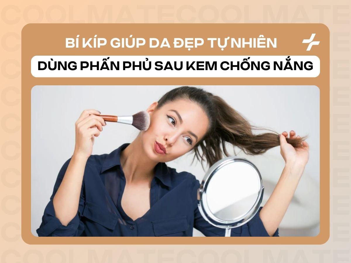 Bí Kíp Dùng Phấn Phủ Sau Kem Chống Nắng Chuẩn: Da Đẹp Tự Nhiên