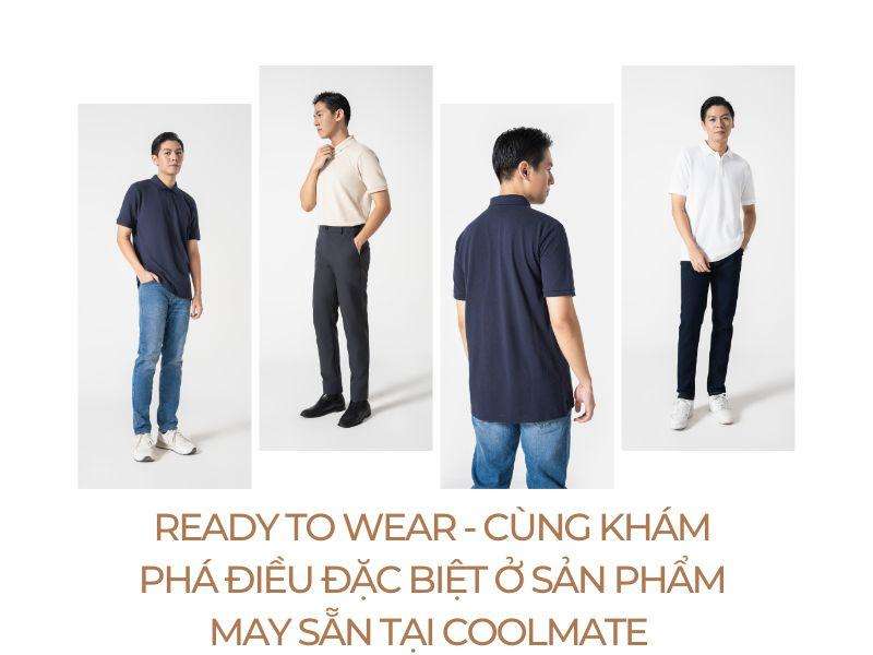 Khám phá điều đặc biệt ở BST Ready to wear tại Coolmate
