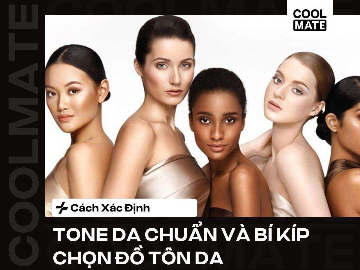 Cách Xác Định: Tone Da Chuẩn Và Bí Kíp Chọn Đồ Tôn Da - CoolMate Blog