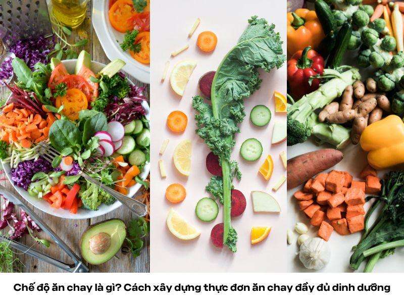 Chế độ ăn chay là gì? Cách xây dựng thực đơn ăn chay đầy đủ dinh dưỡng