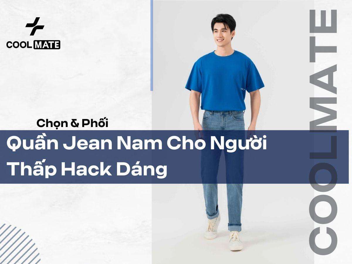 Chọn & phối quần Jean nam cho người thấp hack dáng
