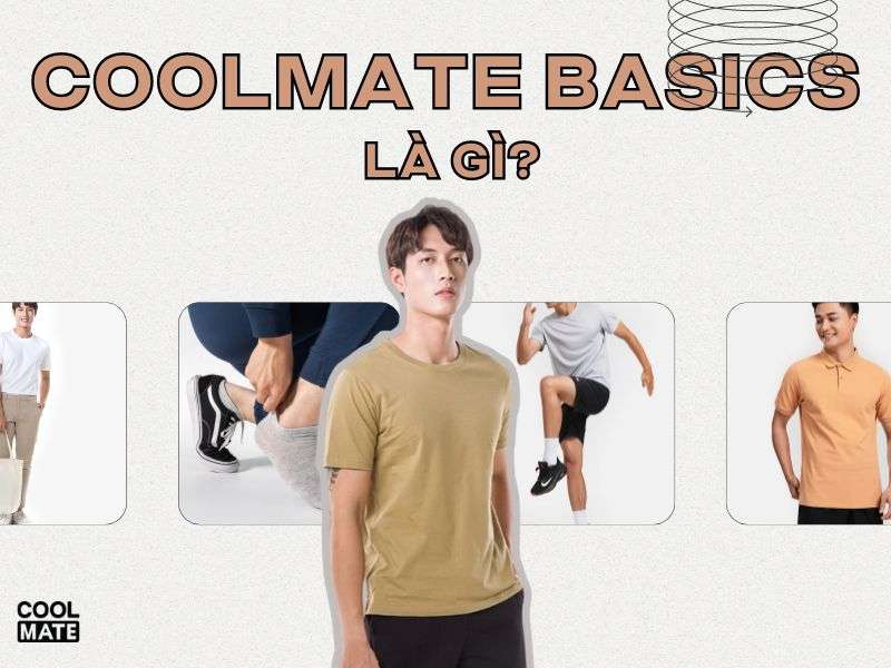 Coolmate Basics là gì? Đón chờ 6 sản phẩm mới nhất sắp ra mắt
