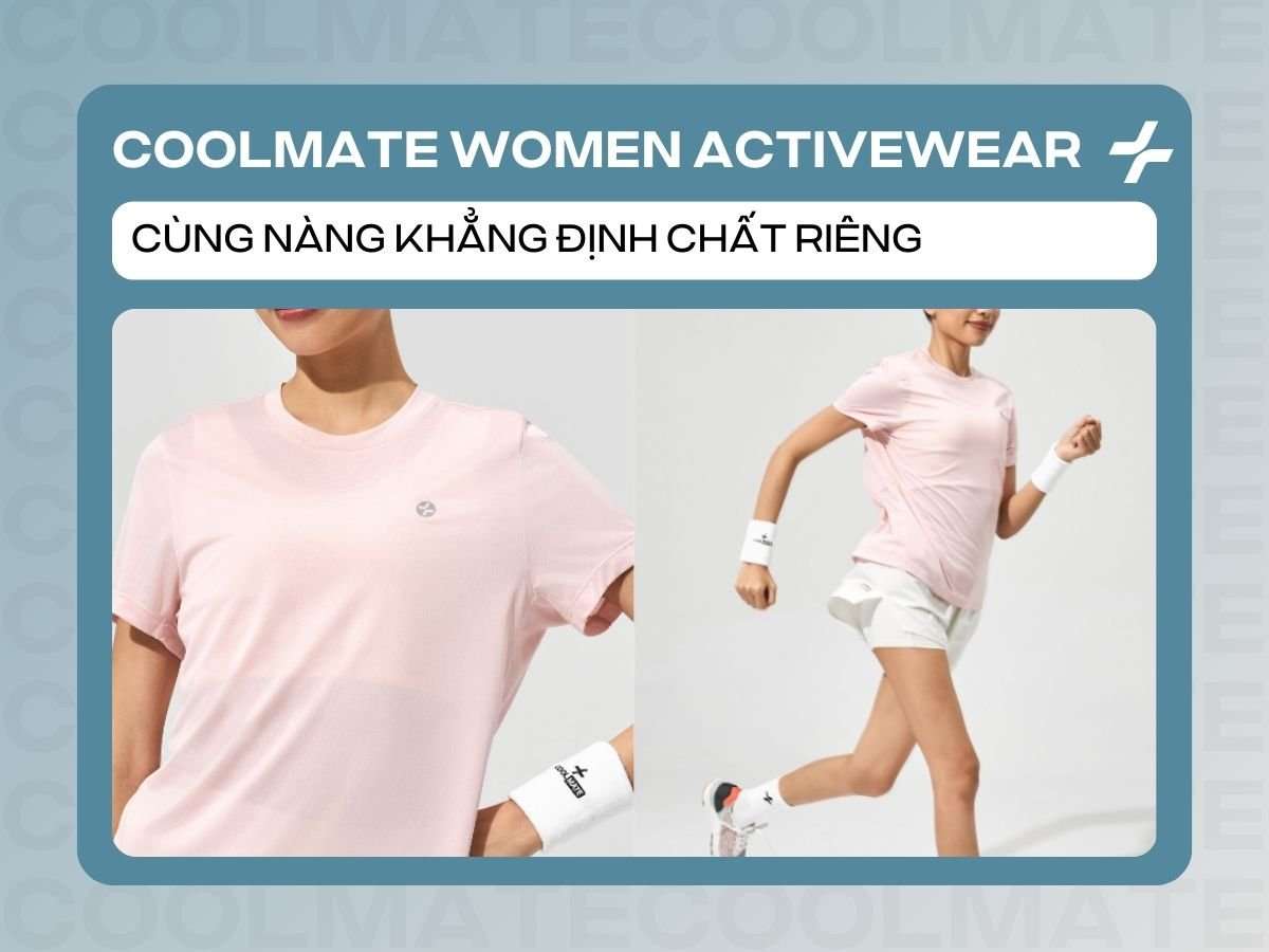 Coolmate Women Activewear - Cùng nàng khẳng định chất riêng