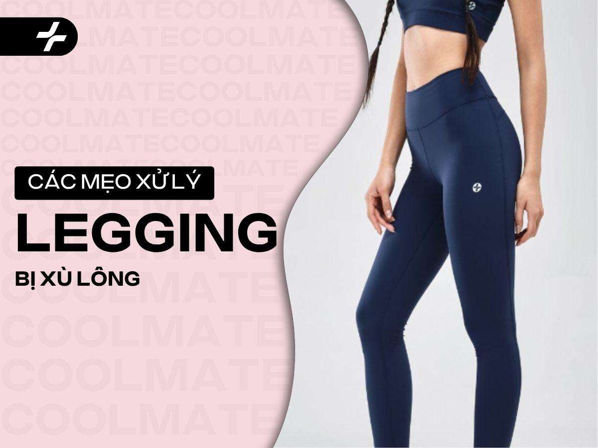 Legging Bị Xù Lông? 7+ Mẹo Xử Lý & Phòng Ngừa Cực Hay!