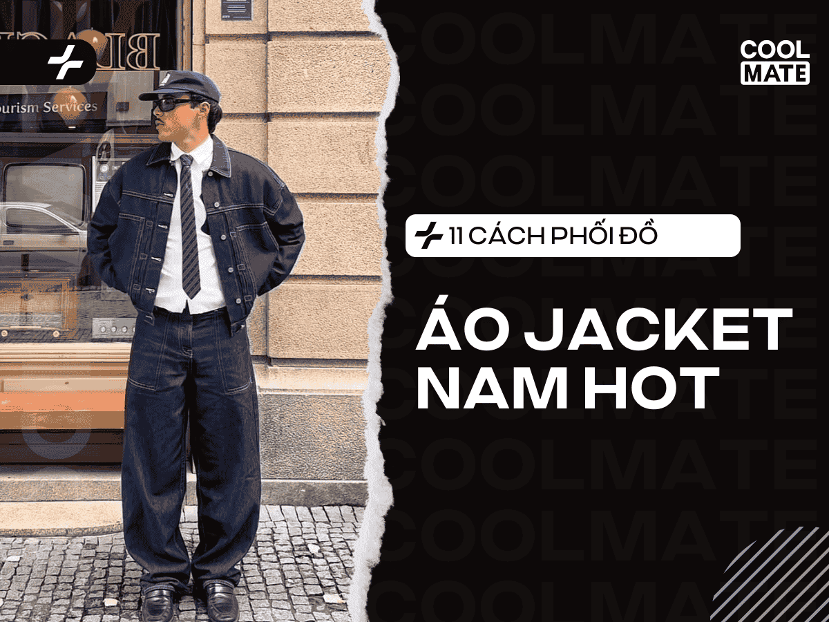 11 Cách Phối Đồ Với Áo Jacket Nam Thời Thượng 2025