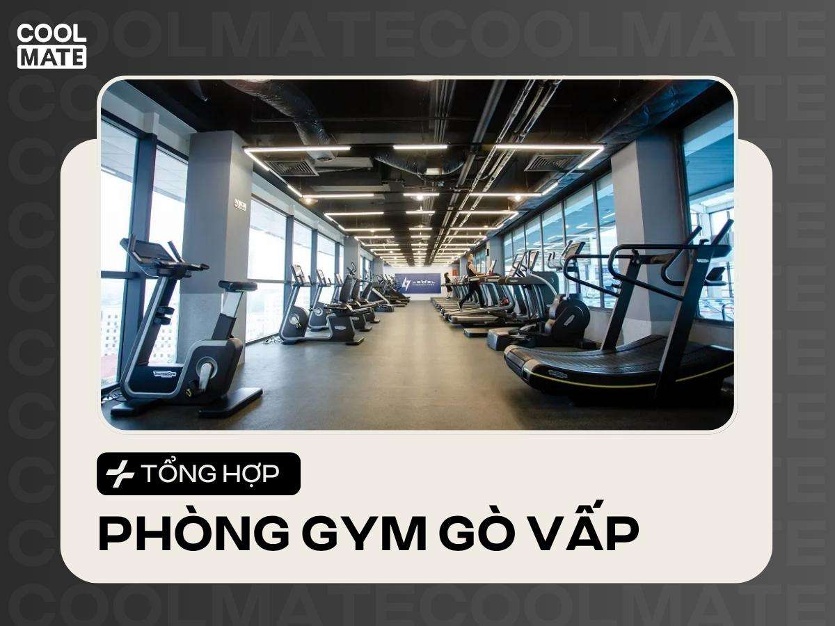 Top 15+ Phòng Gym Gò Vấp Chất Lượng, Uy Tín Nhất Hiện Nay