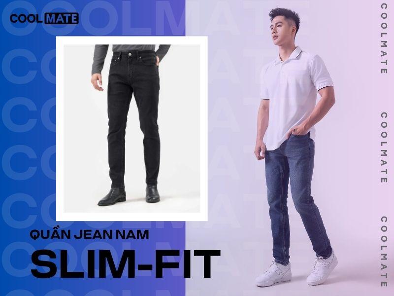 Quần jean nam slim fit là gì? 7 kiểu phối đồ với quần slim-fit nam