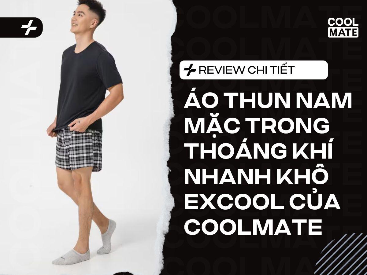 Review áo thun nam mặc trong thoáng khí nhanh khô Excool của Coolmate