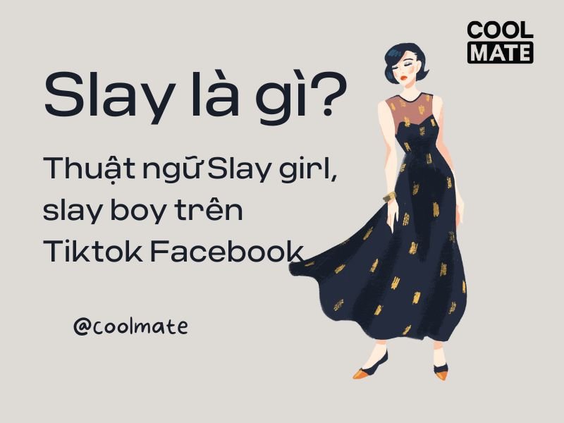 Slay là gì? Thuật ngữ Slay girl, slay boy trên Tiktok Facebook