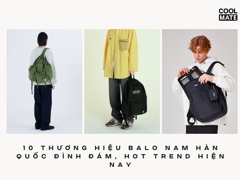 10 thương hiệu balo nam Hàn Quốc đình đám, hot trend hiện nay