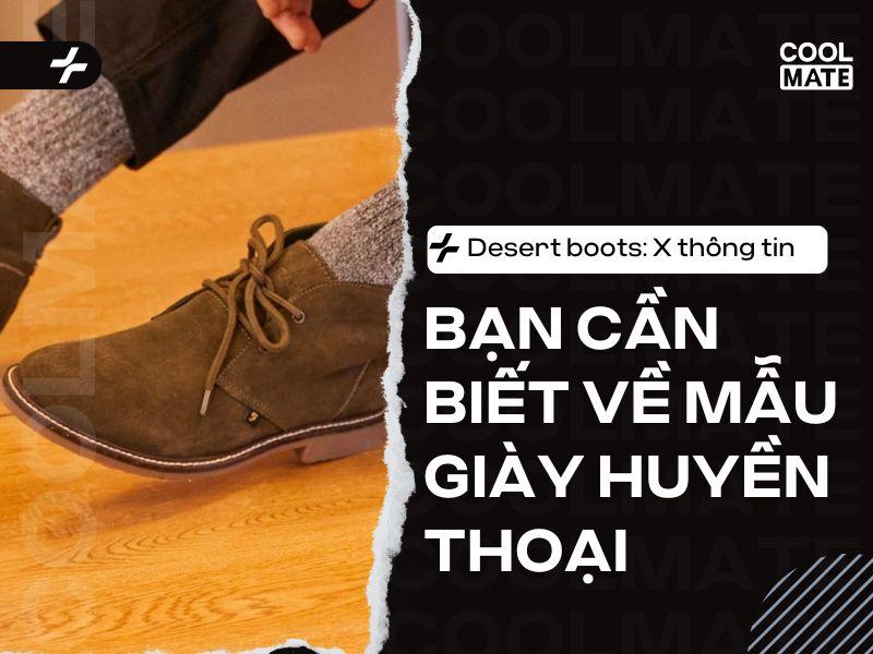 8 thông tin về mẫu giày Desert boots huyền thoại