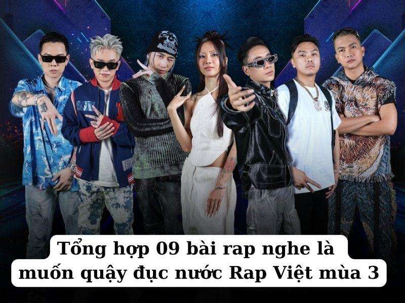 Tổng hợp 09 bài rap nghe là muốn quậy đục nước tại Rap Việt mùa 3