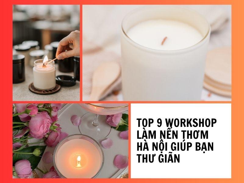 Top 9 Workshops Làm Nến Thơm Hà Nội: Thư Giãn & Học Làm Nến
