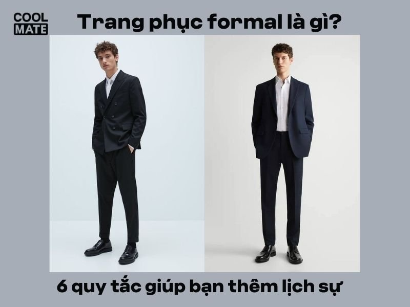 Trang phục formal là gì? 6 quy tắc giúp bạn thêm lịch sự, cuốn hút
