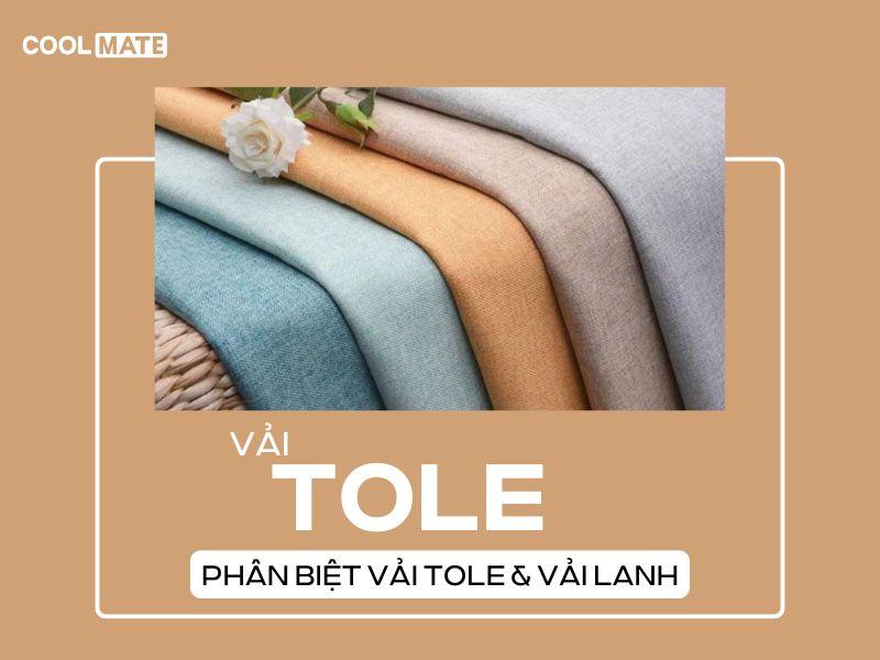 Vải Tole là gì? Phân biệt vải Tole và vải Lanh bạn nên biết - Coolmate